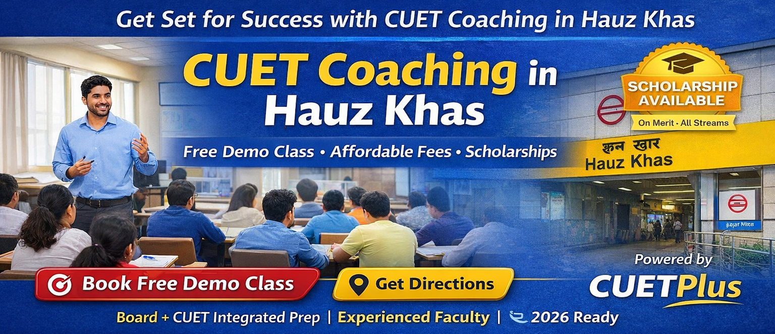 Best CUET Coaching in Hauz Khas, Delhi